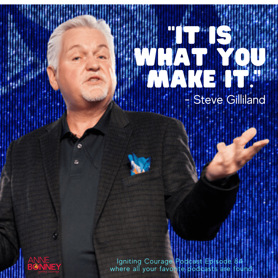 IGNITING COURAGE Podcast Episode 84: Steve Gilliland, Speaker, Laugher ...