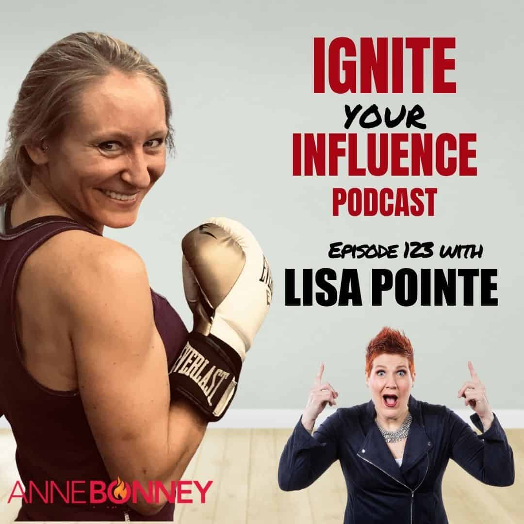 IGNITE Your INFLUENCE with Lisa Pointe, Influence through Passion and ...