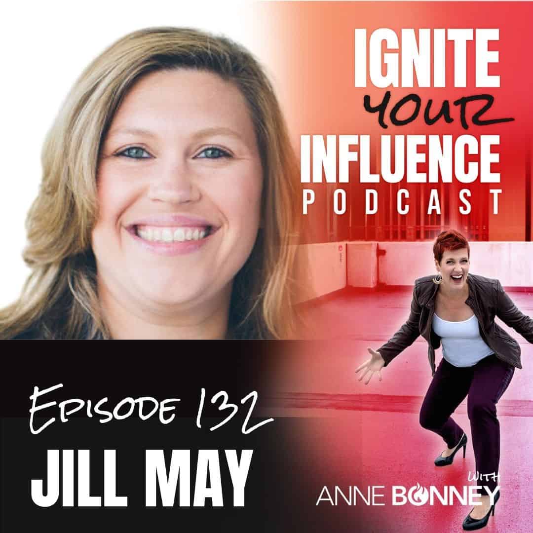 IGNITE Your INFLUENCE with Jill May: Confidently Building Connections ...